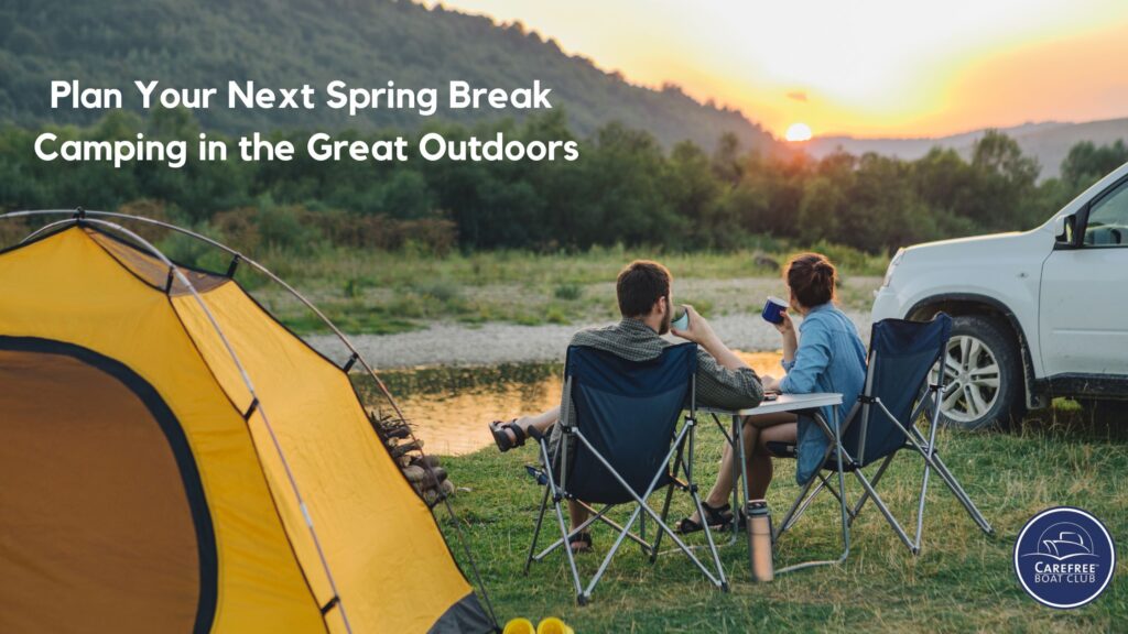 Plan Your Next Spring Break Camping in the Great Outdoors - Carefree ...