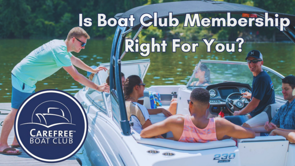 Boat Ownership vs. Club Membership: Which is the Better Fit? - Carefree ...